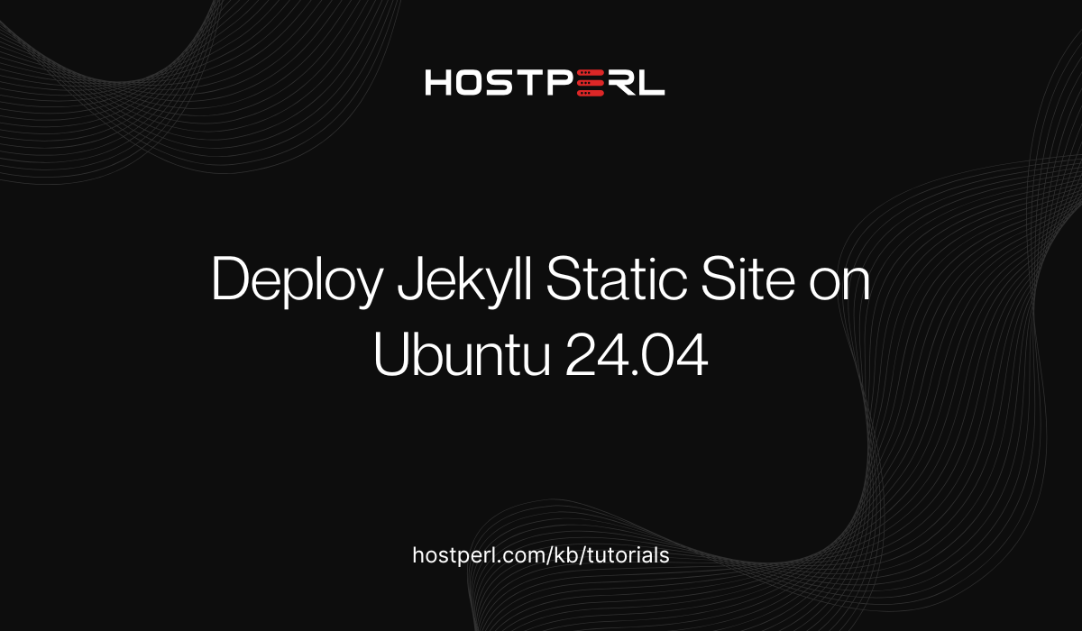 Deploy Jekyll Static Site on Ubuntu 24.04 - Hostperl