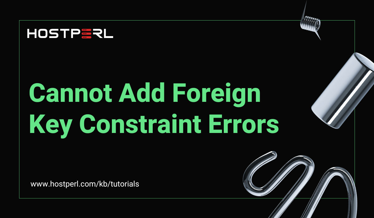 Fixing Cannot Add Foreign Key Constraint Errors In Mysql Hostperl