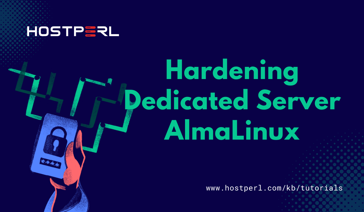 Securing and Hardening Your Dedicated Server - Hostperl