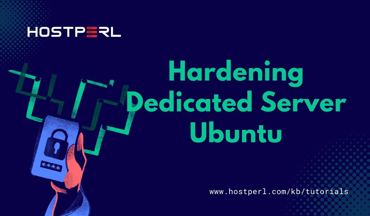 Securing and Hardening Your Dedicated Server - Hostperl