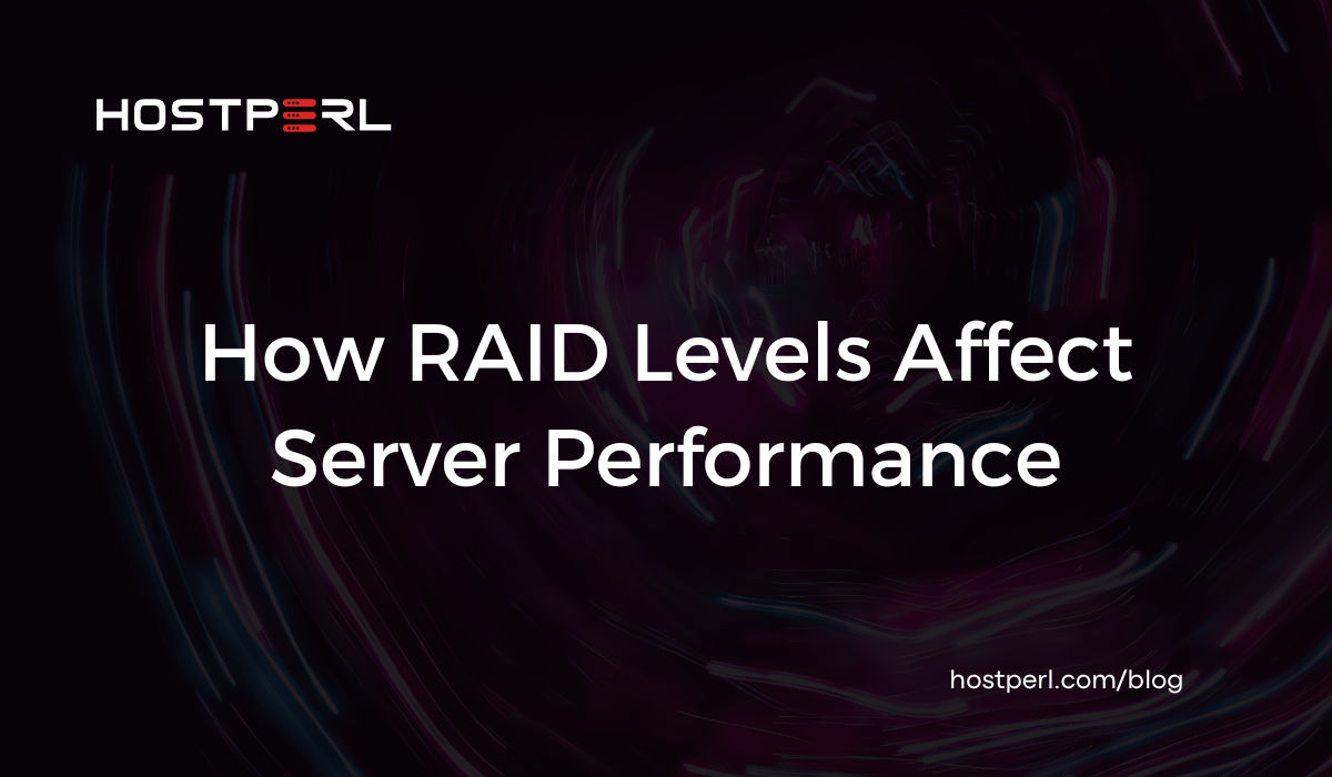 How RAID Levels Affect Server Performance - Hostperl