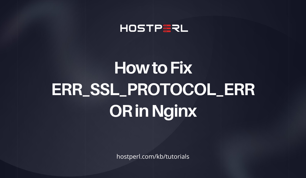 How to Fix ERR_SSL_PROTOCOL_ERROR in Nginx - Hostperl