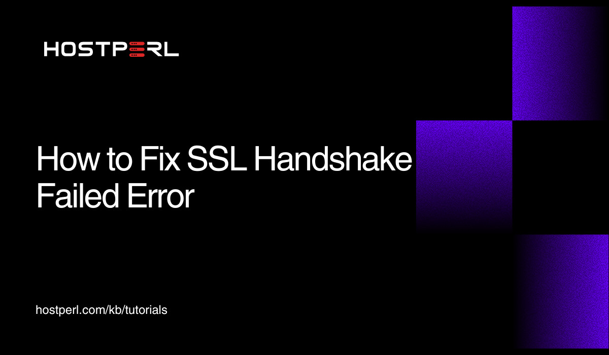How to Fix SSL Handshake Failed Error - Hostperl