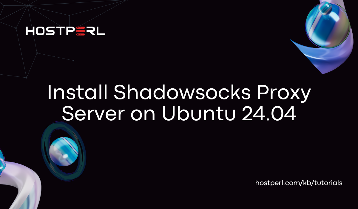 Install Shadowsocks Proxy Server on Ubuntu 24.04 - Hostperl