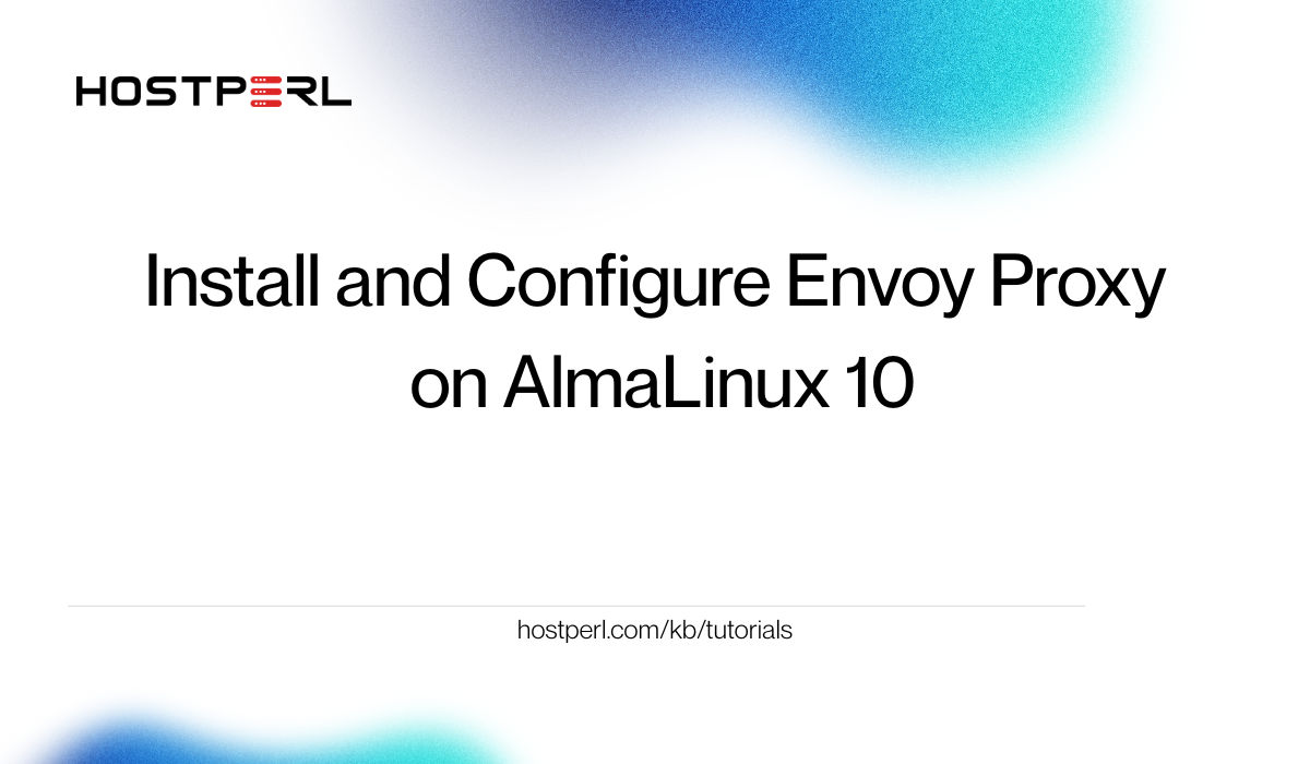 Install and Configure Envoy Proxy on AlmaLinux - Hostperl