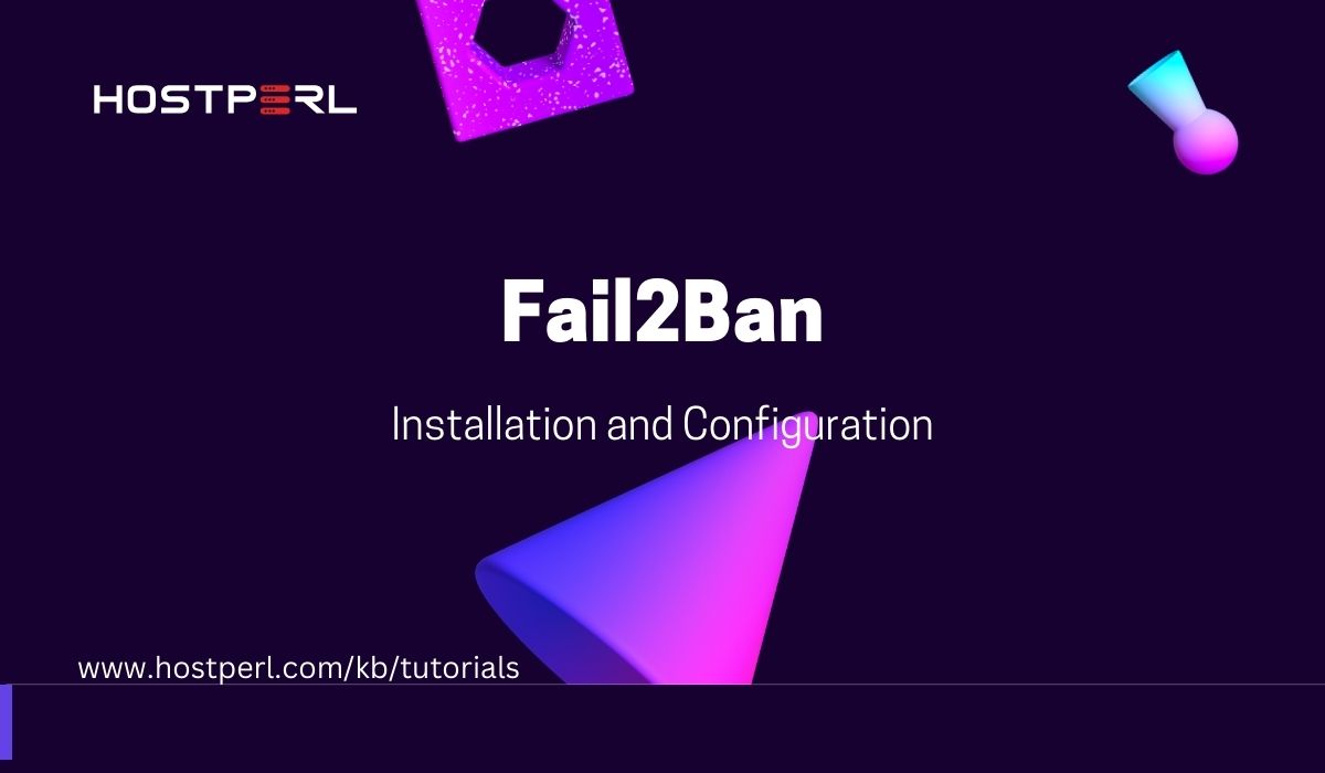 Install and Configure Fail2Ban on Ubuntu 24.04 - Hostperl Install and Configure Fail2Ban on Ubuntu 24.04 - Hostperl