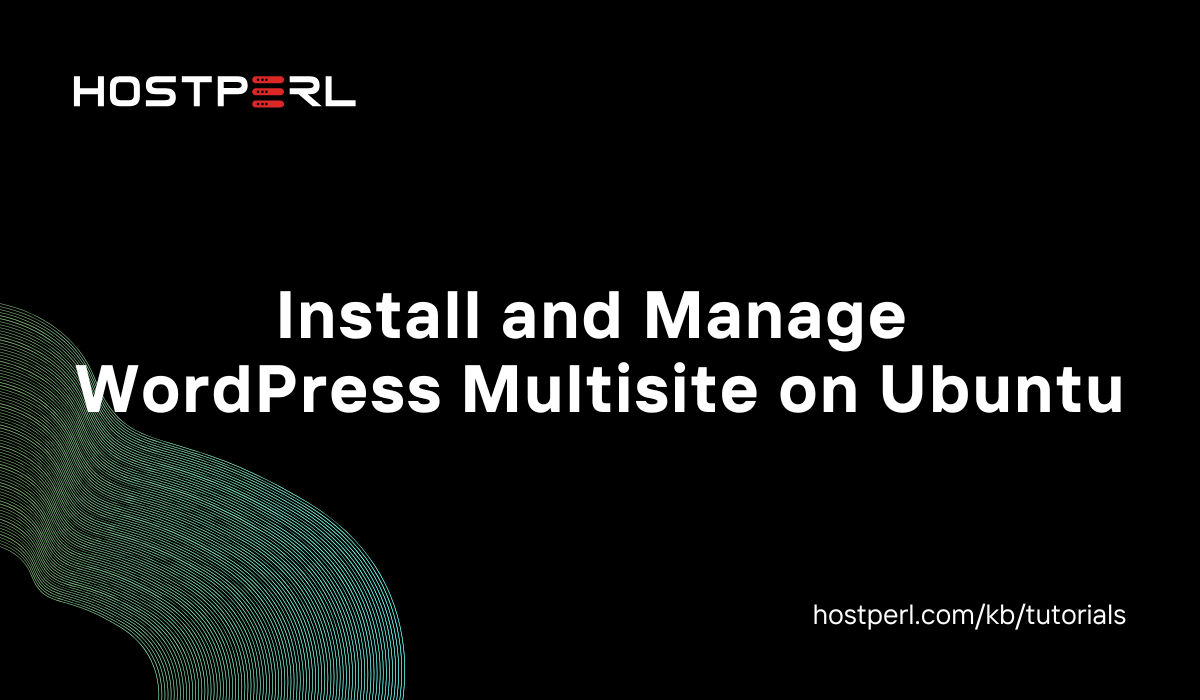 Install and Manage WordPress Multisite on Ubuntu - Hostperl
