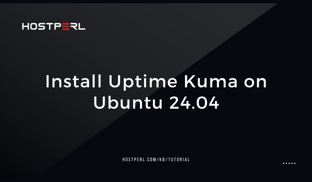 Install and Setup Uptime Kuma on Ubuntu 24.04 - Hostperl