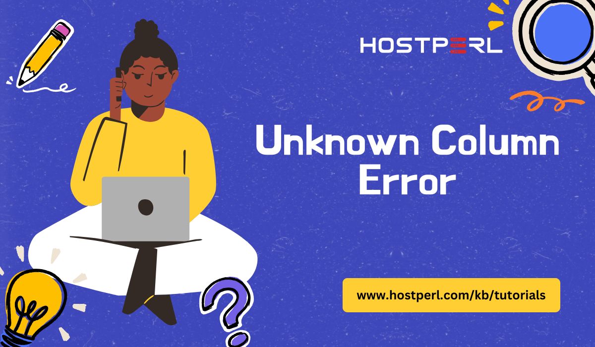 Solve the "Unknown Column" Error in MySQL Queries - Hostperl