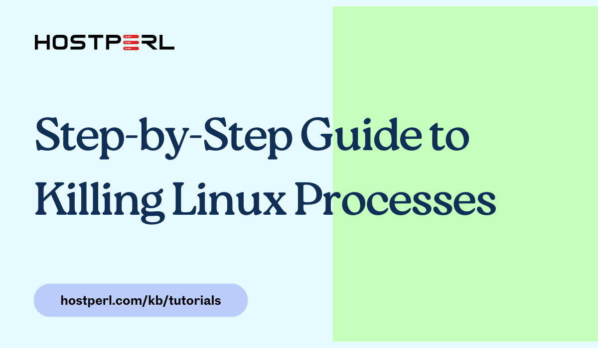 Step-by-Step Guide to Killing Linux Processes - Hostperl