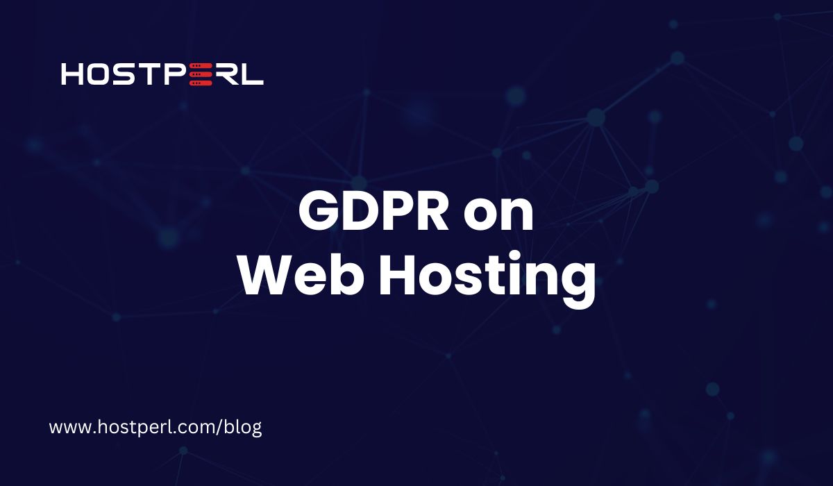The Impact of GDPR on Web Hosting - Hostperl