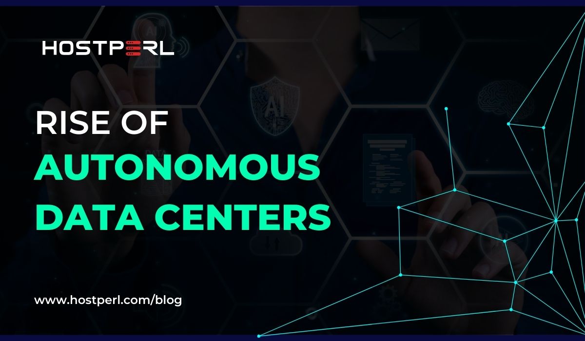 The Rise of Autonomous Data Centers What You Need to Know - Hostperl