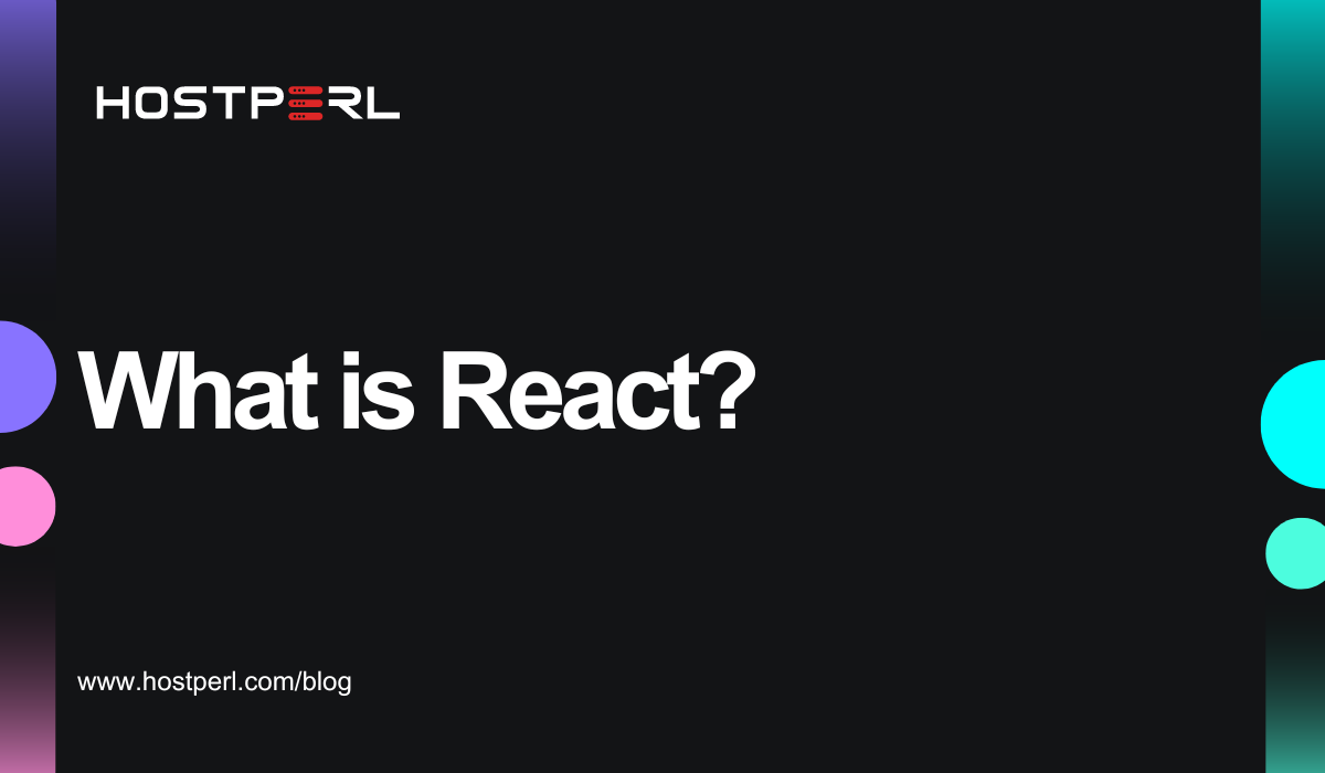 What is React? Discover Features and Use Case - Hostperl What is React? Discover Features and Use Case - Hostperl
