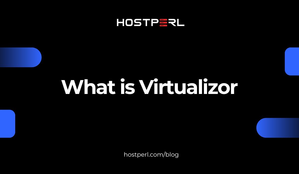 What is Virtualizor - Hostperl