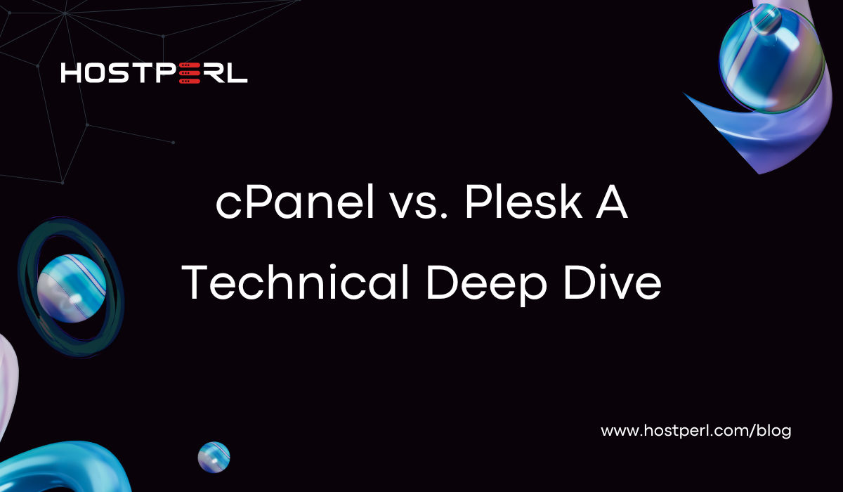 cPanel vs. Plesk A Technical Deep Dive - Hostperl